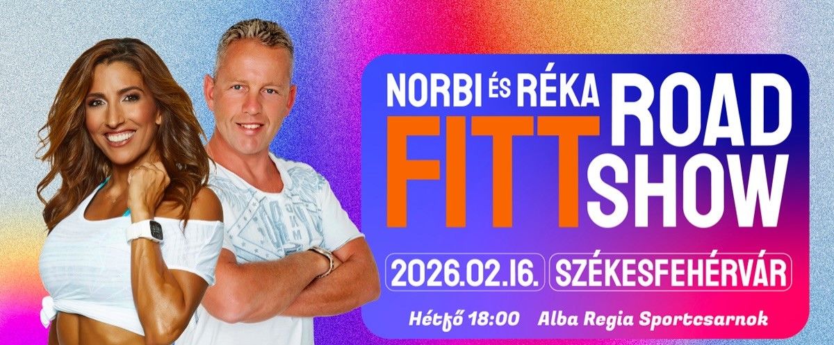 Rubint Réka és Schobert Norbert: 60 Perces Fitt Road Show Fejér Vármegyében